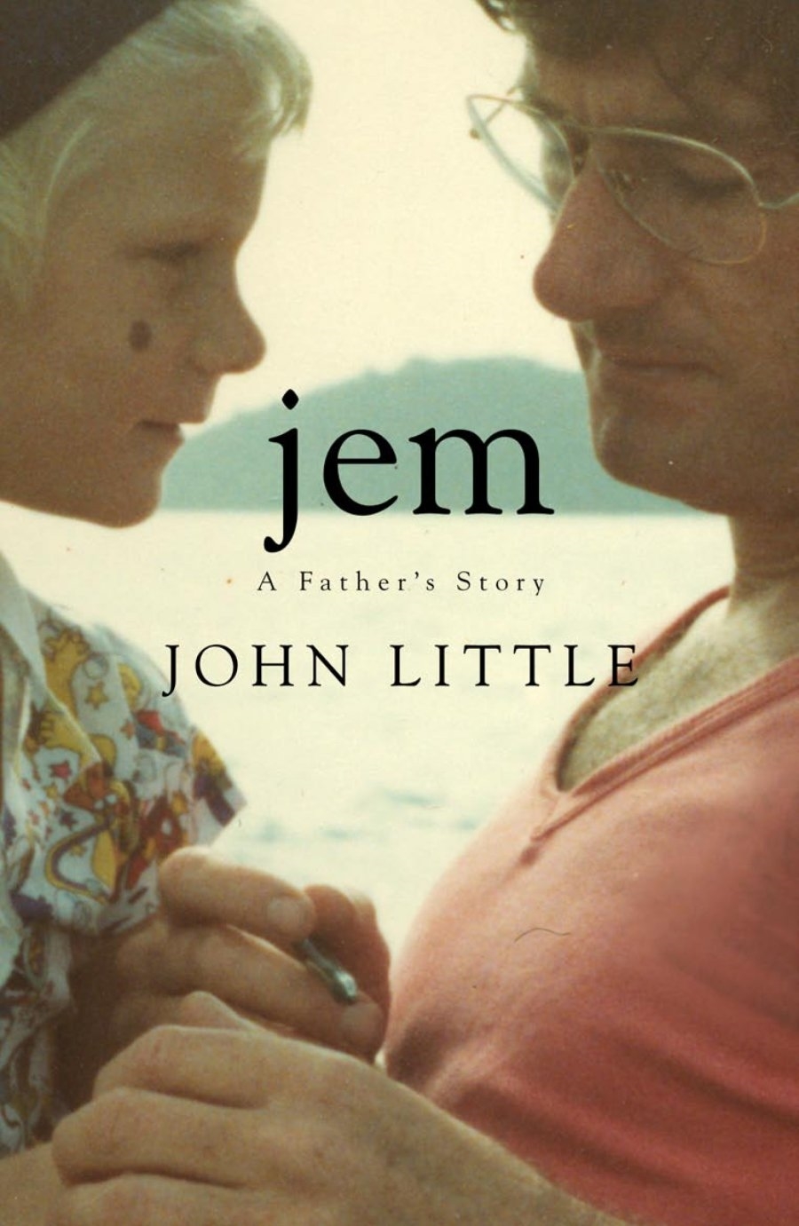 Jem: A Father's Story by John Little | Goodreads