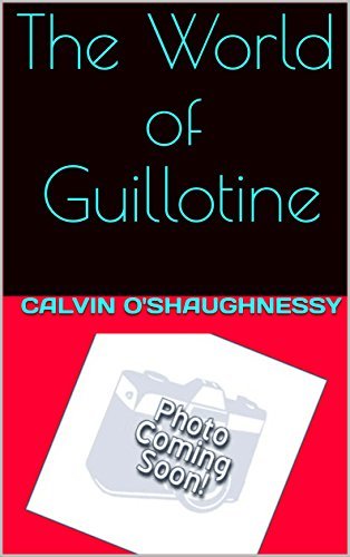 The World of Guillotine by Calvin O'Shaughnessy | Goodreads