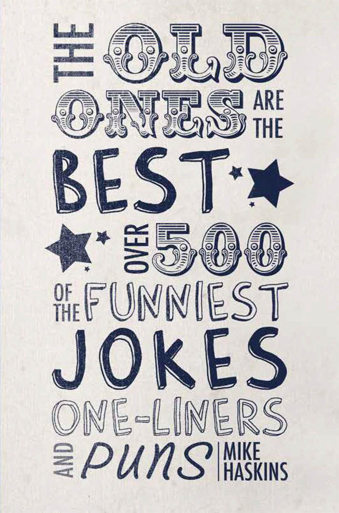 Old Ones are the Best Joke Book: Over 500 of the Funniest Jokes, One ...