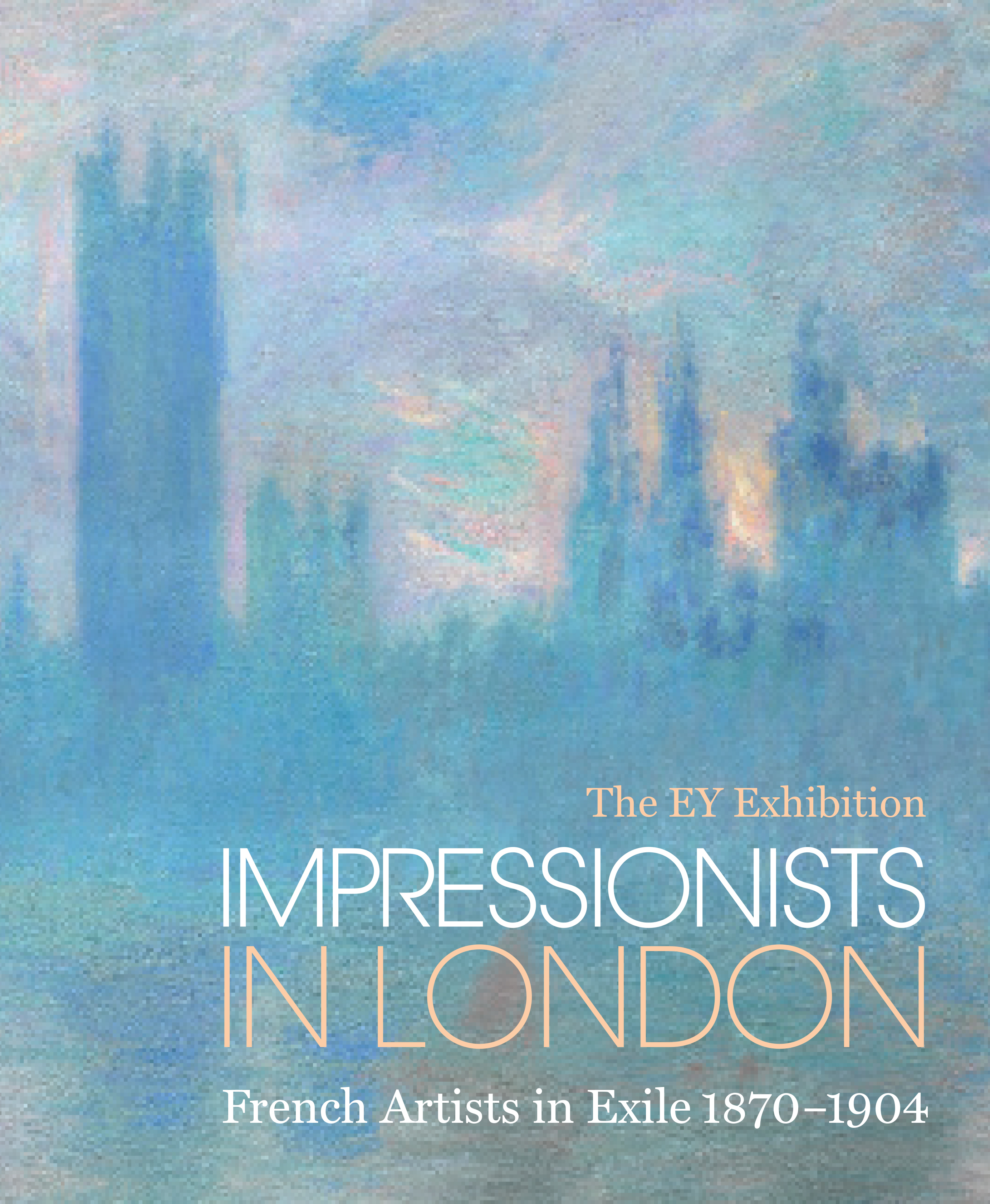 Impressionists in London: French Artists in Exile (1870-1904): The EY ...