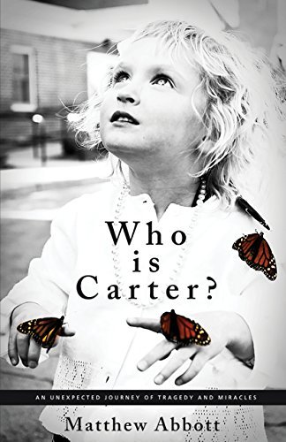 Who is Carter?: An Unexpected Journey of Tragedy and Miracles by ...