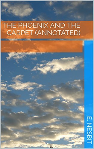 The Phoenix and the Carpet (Annotated) by E. Nesbit | Goodreads