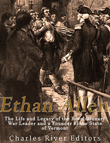 Ethan Allen: The Life and Legacy of the Revolutionary War Leader and a ...