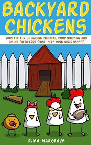 Backyard Chickens: Join the Fun of Raising Chickens, Coop Building and ...
