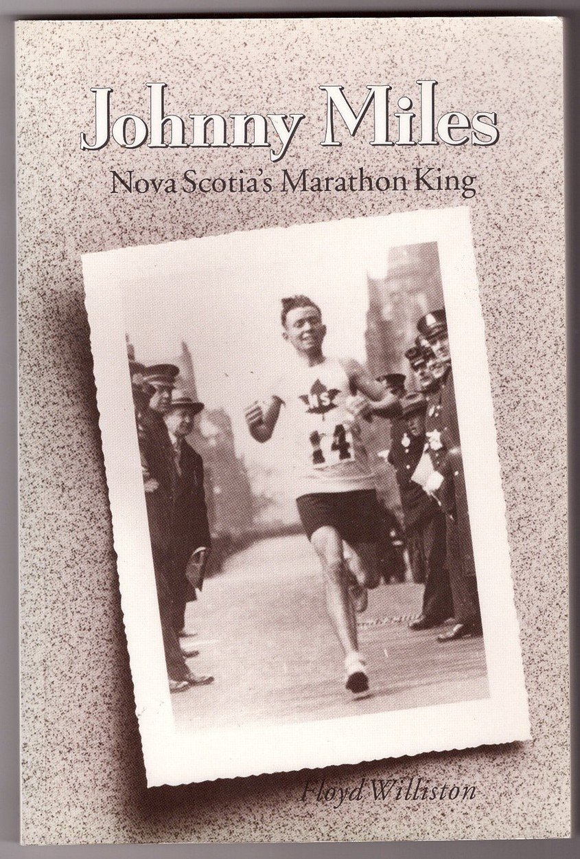 Johnny Miles: Nova Scotia's Marathon King by Floyd Williston | Goodreads