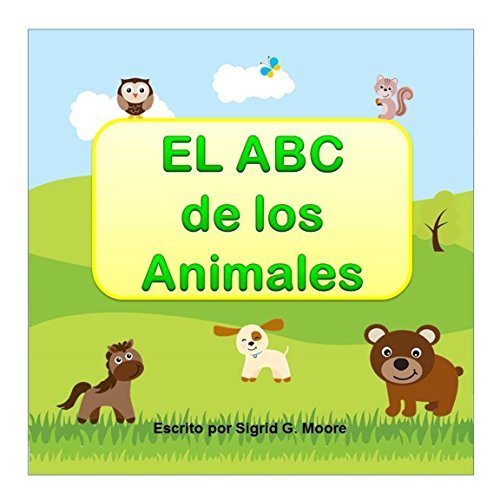 El ABC de los animales (Kids A-Z nº 2) by Sigrid G. Moore | Goodreads