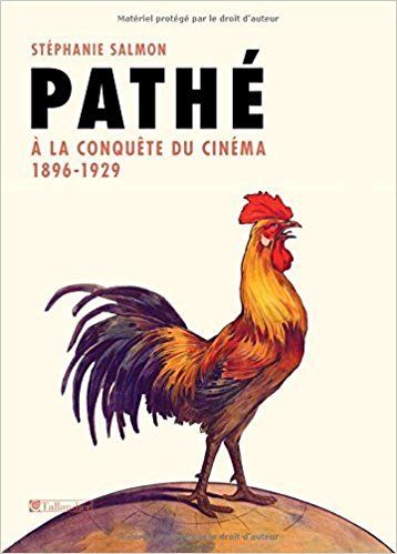 Pathé : A la conquête du cinéma (1896-1929) by Stéphanie Salmon | Goodreads