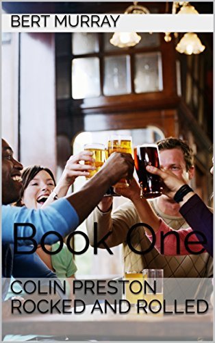 Colin Preston Rocked And Rolled: Book One by Bert Murray | Goodreads