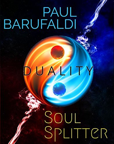 DUALITY: Soul Splitter by Paul Barufaldi | Goodreads