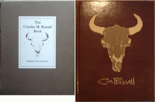 The Charles M. Russell book;: The life and work of the cowboy artist by ...