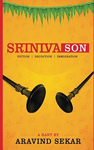SRINIVASON: Fiction. Decoction. Immigration. by Aravind Sekar | Goodreads