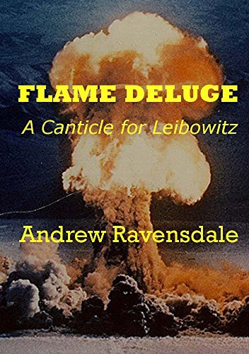 Flame Deluge: A Canticle for Leibowitz by Andrew Ravensdale | Goodreads