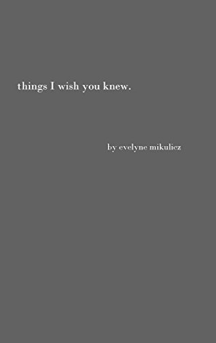 Things I Wish You Knew: Poems, Letters and Text to Honor All the Broken ...