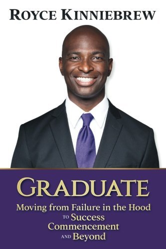 Graduate: Moving from failure in the Hood, to Success, Commencement ...