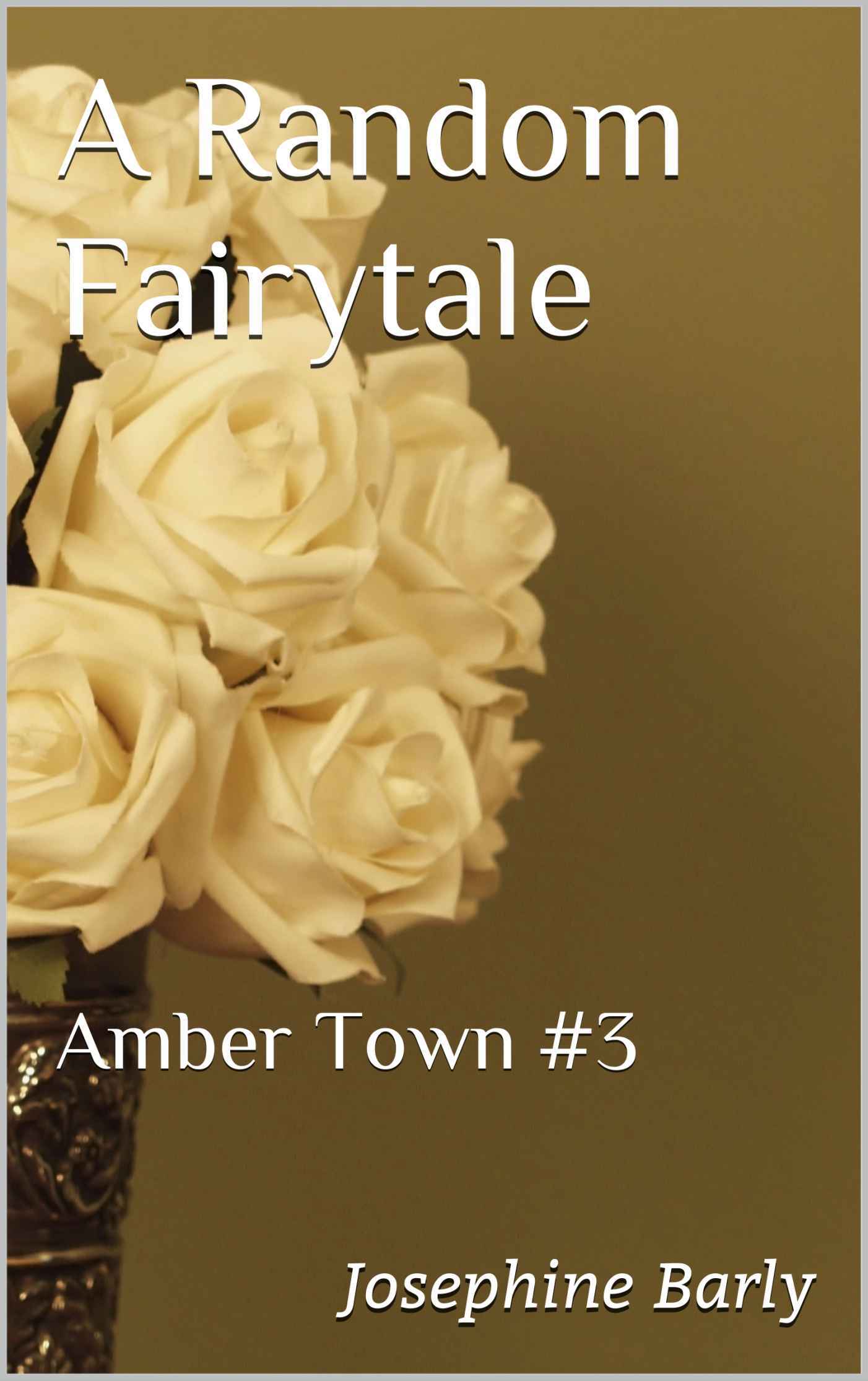 A Random Fairytale (Amber Town, #3) by Josephine Barly | Goodreads
