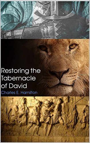 Restoring the Tabernacle of David by Charles E. Hamilton | Goodreads