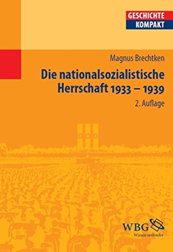 Die nationalsozialistische Herrschaft 1933-1939 (Geschichte Kompakt) by Magnus Brechtken | Goodreads