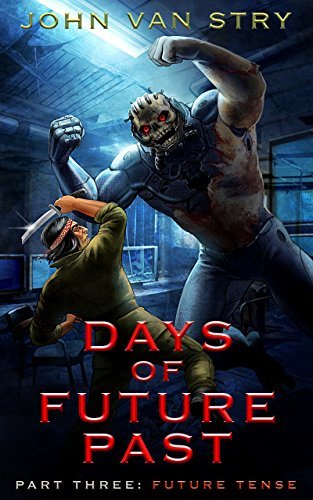 Days of Future Past - Part 3: Future Tense by John Van Stry | Goodreads