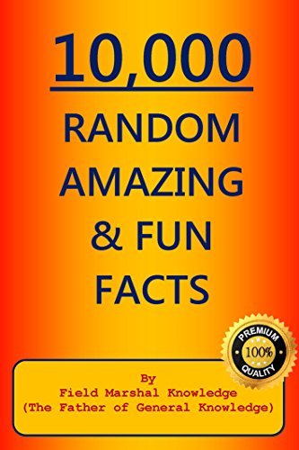 10,000 Random Amazing & Fun Facts by Field Marshal Knowledge (F M ...