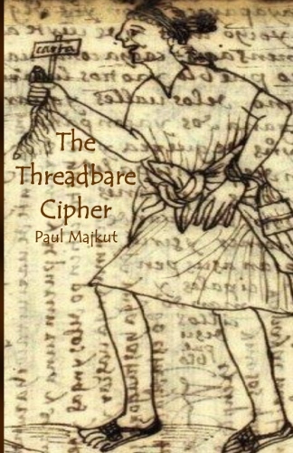 The Threadbare Cipher by Paul Majkut | Goodreads