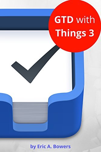 GTD with Things 3 by Eric Bowers | Goodreads