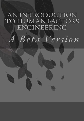 An Introduction to Human Factors Engineering: A Beta Version by John D ...