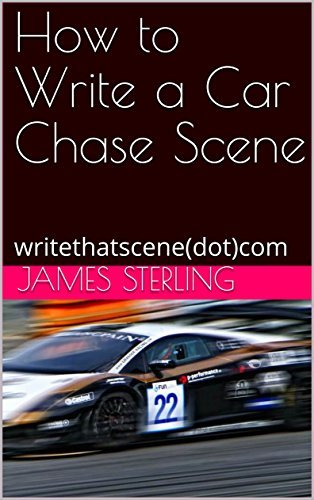 How to Write a Car Chase Scene: writethatscene(dot)com by James ...