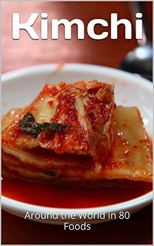 Kimchi: Around the World in 80 Foods by M. Hawley | Goodreads