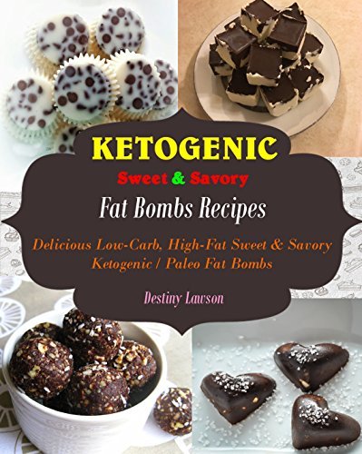 Fat Bombs: Delicious Low-Carb High-Fat Sweet and Savory Ketogenic ...