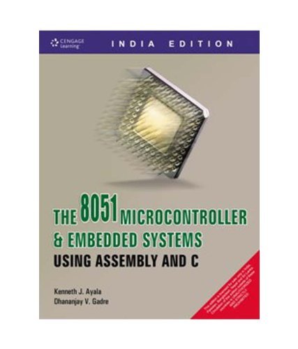 The 8051 Microcontroller & Embedded Systems using Assembly and C with ...