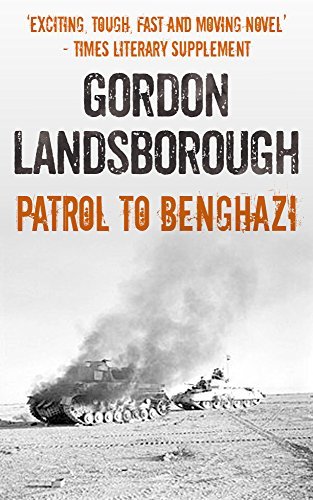 Patrol to Benghazi by Gordon Landsborough | Goodreads