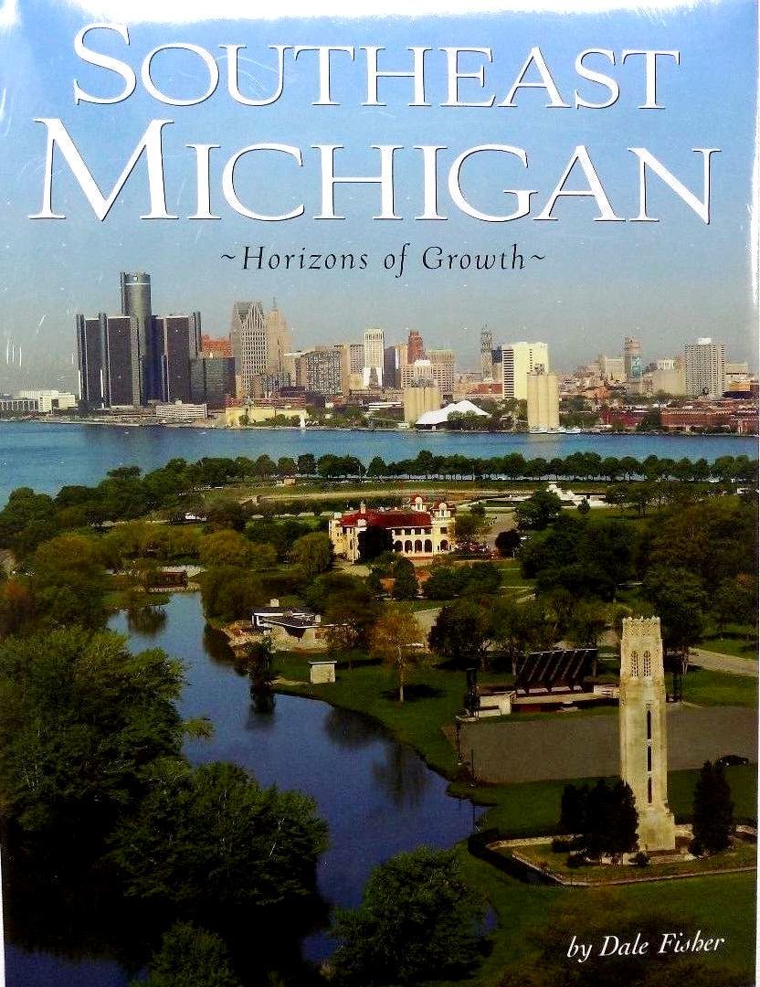 Southeast Michigan: Horizons of Growth by Dale Fisher | Goodreads