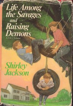 Life Among the Savages / Raising Demons by Shirley Jackson | Goodreads