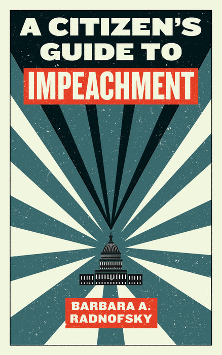 A Citizen's Guide to Impeachment by Barbara Ann Radnofsky | Goodreads