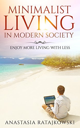 Minimalist Living in Modern Society: Enjoy More Living With Less: by ...