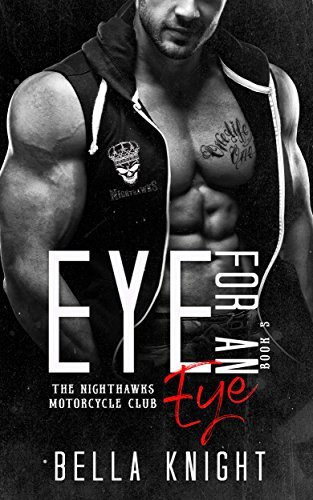 Eye for an eye (The Nighthawks MC Book 5) by Bella Knight | Goodreads