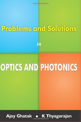 Problems and Solutions in Optics and Photonics by Ajoy Ghatak | Goodreads