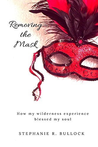 Removing the Mask by Stephanie R. Bullock | Goodreads