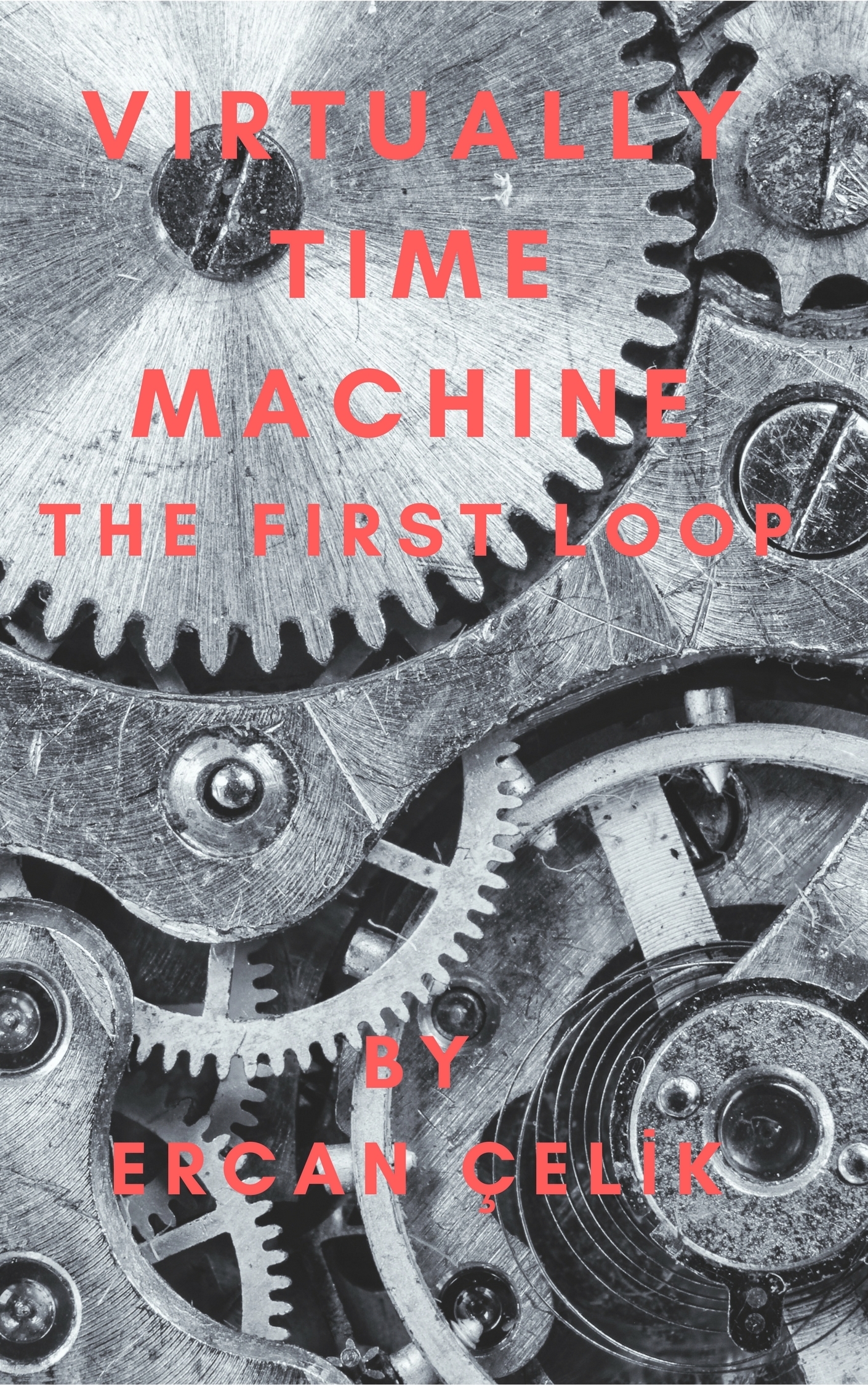 Virtual Time Machine by Ercan Çelik | Goodreads