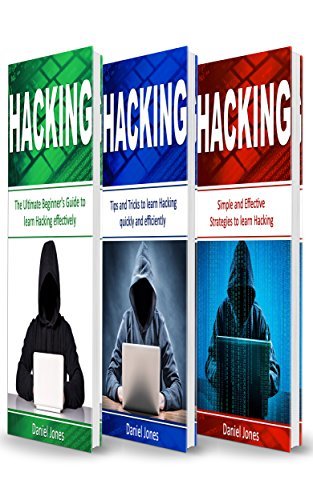 Hacking: 3 Books in 1- The Ultimate Beginner's Guide to Learn Hacking Effectively + Tips and ...