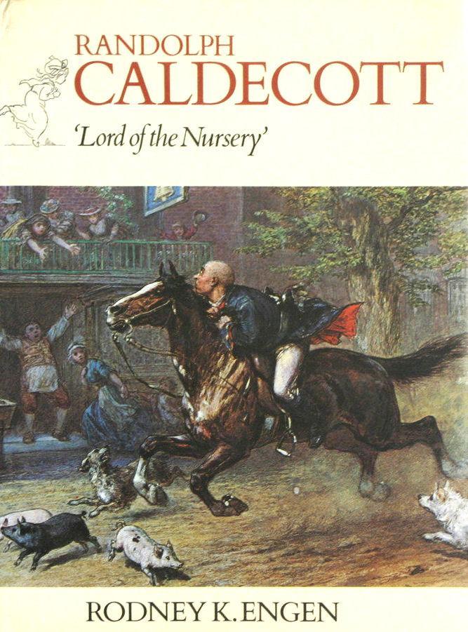 Randolph Caldecott: 'Lord of the Nursery' by Rodney K. Engen | Goodreads