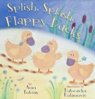 Splish, Splash, Flappy Ducks by Ann Tobias | Goodreads