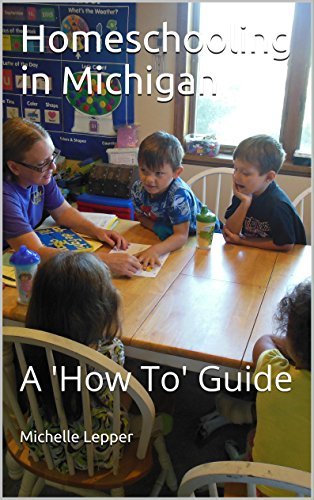 Homeschooling in Michigan: A 'How To' Guide by Michelle Lepper | Goodreads