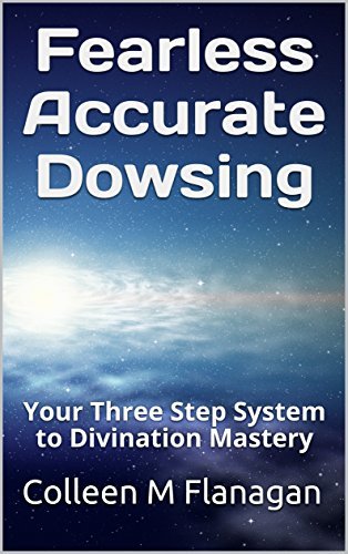 Fearless Accurate Dowsing 2nd Edition : Your Three Step System to ...