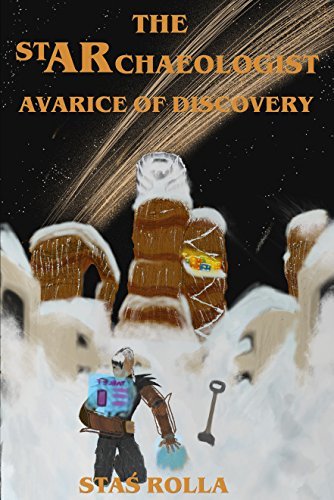 Avarice of Discovery (The Star Archaeologist Book 1) by Stas Rolla ...