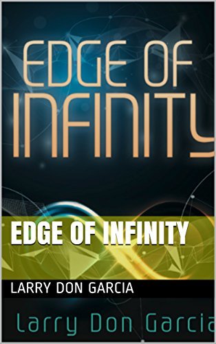 Edge of Infinity by Larry Don Garcia | Goodreads