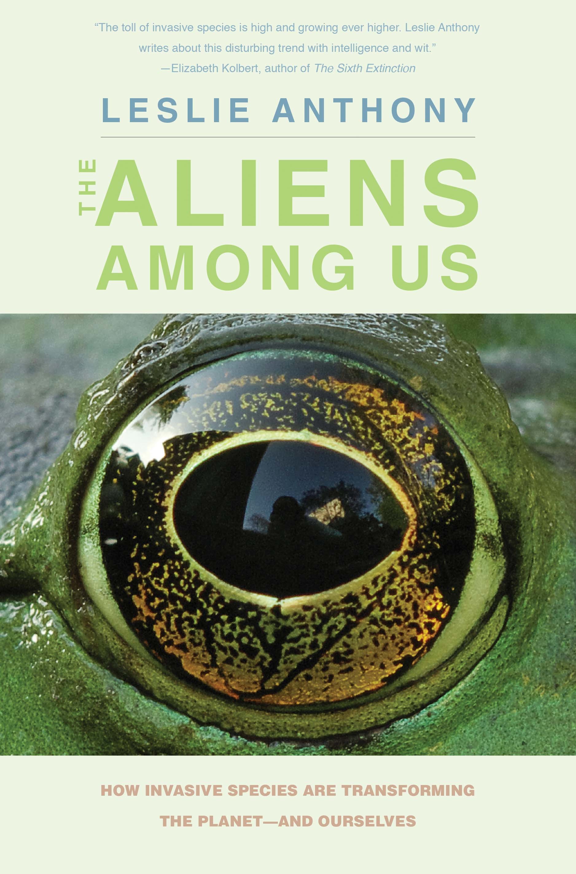 The Aliens Among Us: How Invasive Species Are Transforming the Planet ...