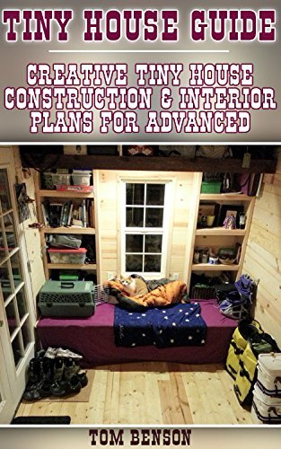 Tiny House Guide: Creative Tiny House Construction & Interior Plans For ...