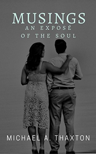 Musings: An Exposé Of The Soul by Michael Thaxton | Goodreads