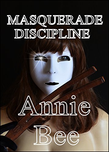 Masquerade Discipline by Annie Bee | Goodreads